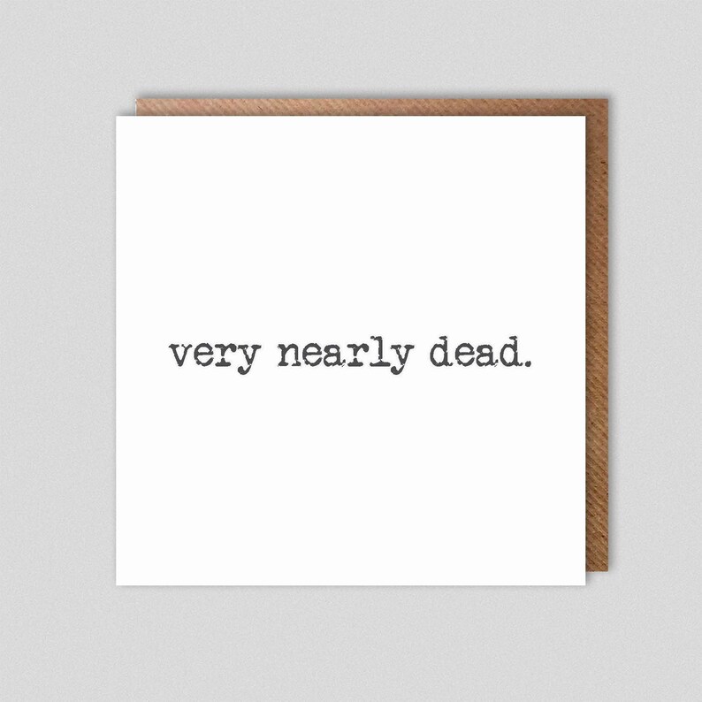 Very Nearly Dead. Get Well Soon/birthday Card/occasion - Etsy