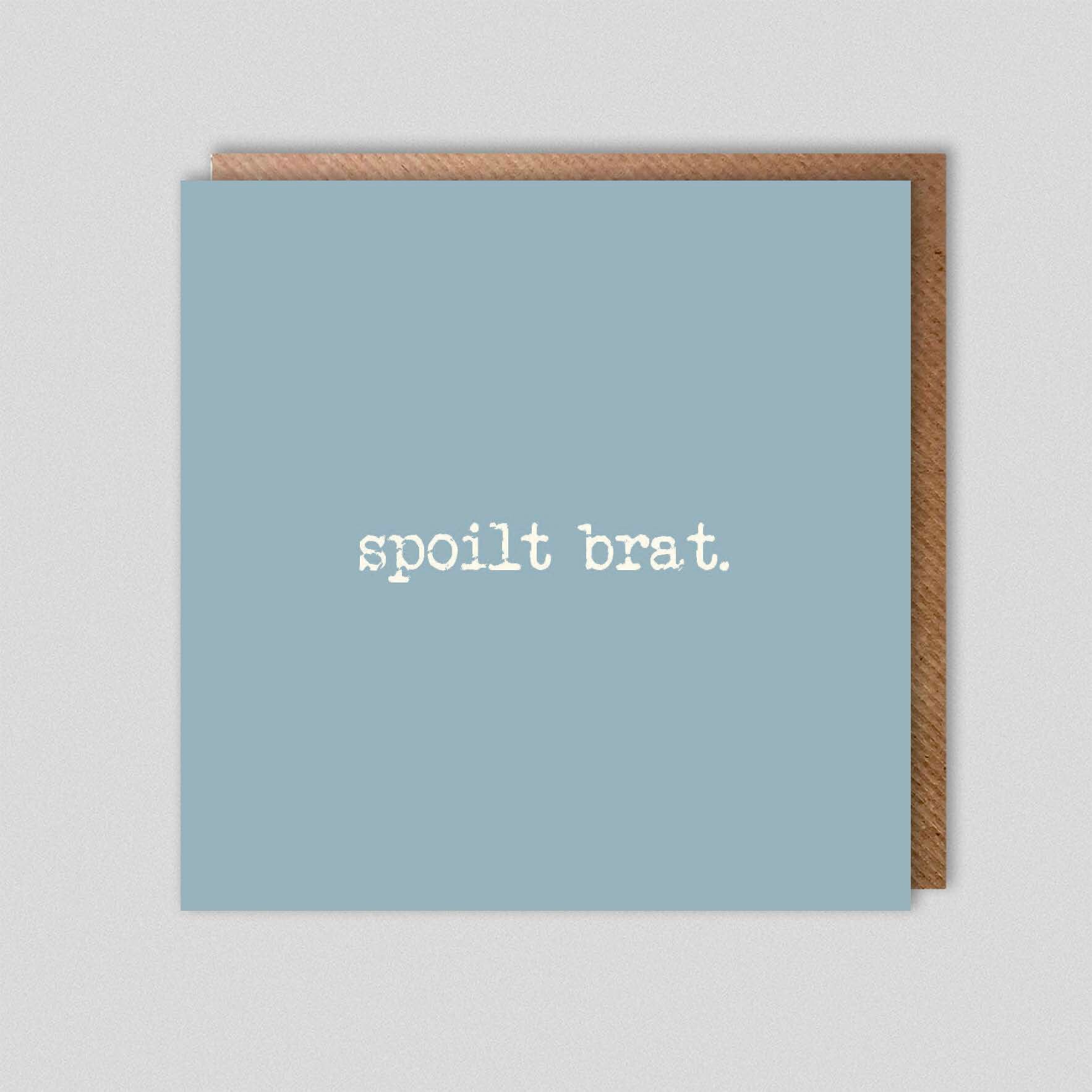 Spoilt Brat. Birthday Card/occasion Card/funny/family/siblings ...
