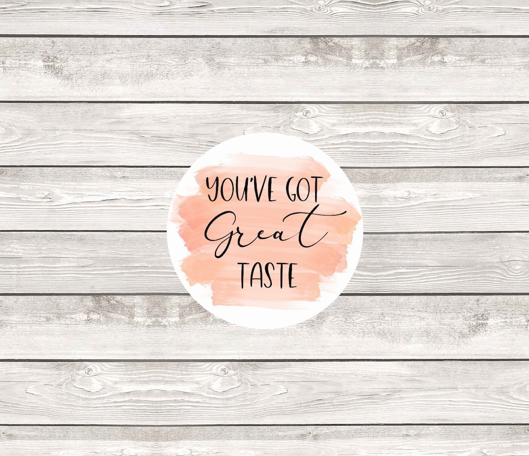 Packaging Stickers Youve Got Great Taste & You Are Awesome - Etsy