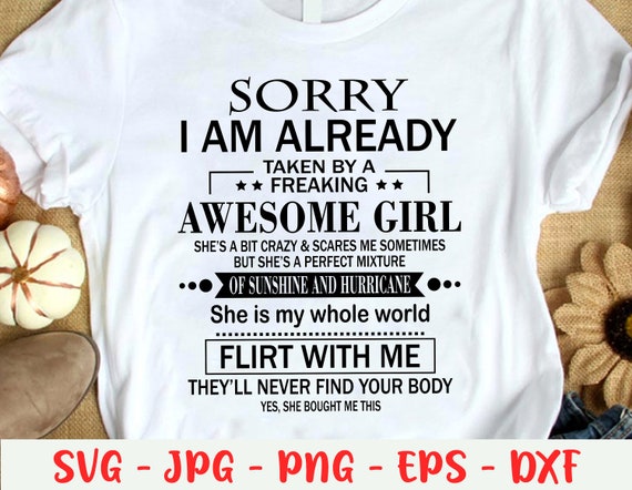 Sorry I Am Already Taken By A Freaking Awesome Girl Svg Etsy