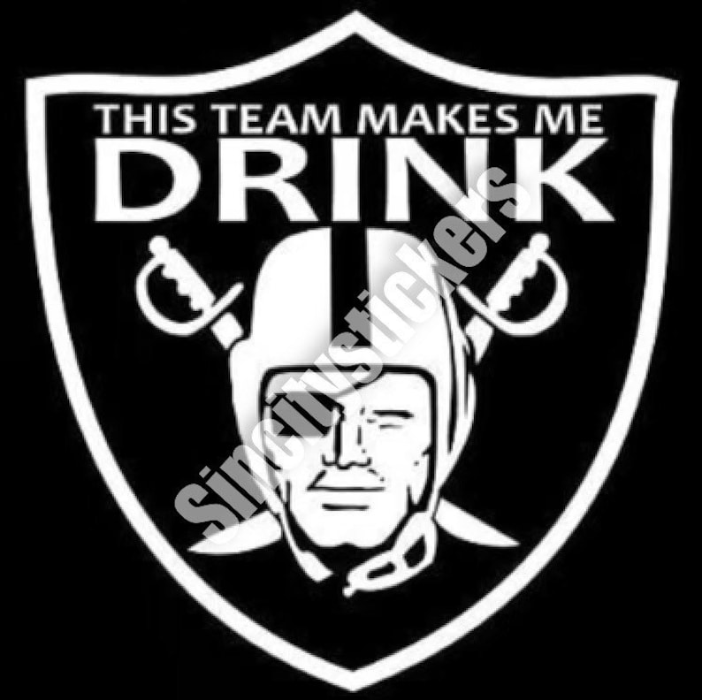 Las Vegas Raiders This Team Makes Me Drink Window Bumper Car Decal ...