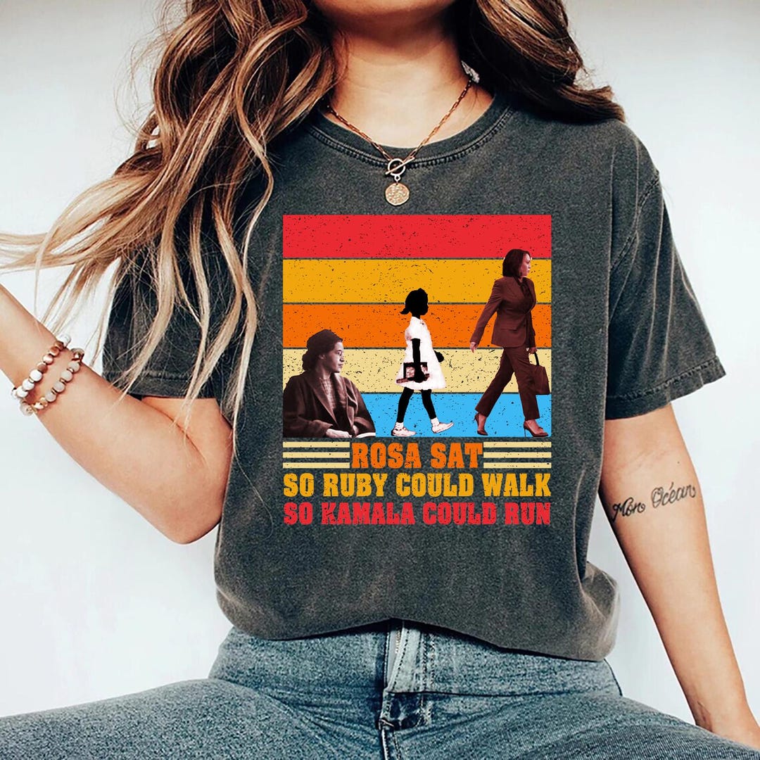 Rosa Sat so Ruby Could Walk so Kamala Could Run Shirt, Kamala Harris ...