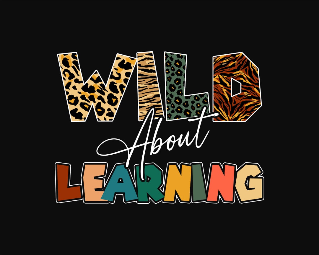 Wild About Learning Png Learning Teaching Png Teacher Png - Etsy