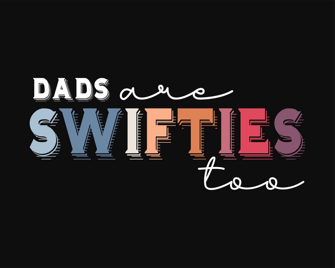 Dads Are Swifties Too Png Swiftie Dad Png Music Lovers Png - Etsy France