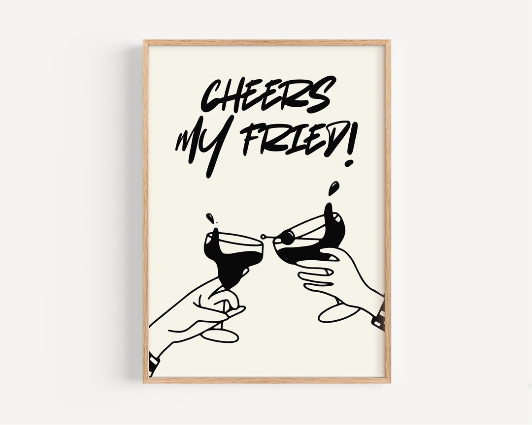 Cheers My Friend! Modern Minimalist Line Art Digital Print - Funny Wall ...