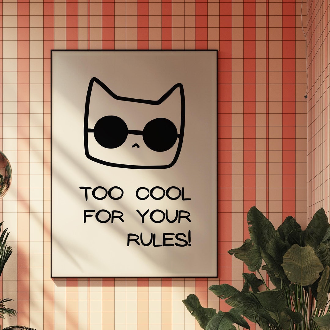 Cool Cat Wall Art - Funny Minimalist Cat Poster, 'too Cool for Your ...