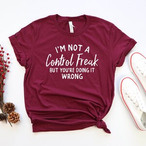 I'm Not A Control Freak Shirt Sarcastic Shirt Funny | Etsy