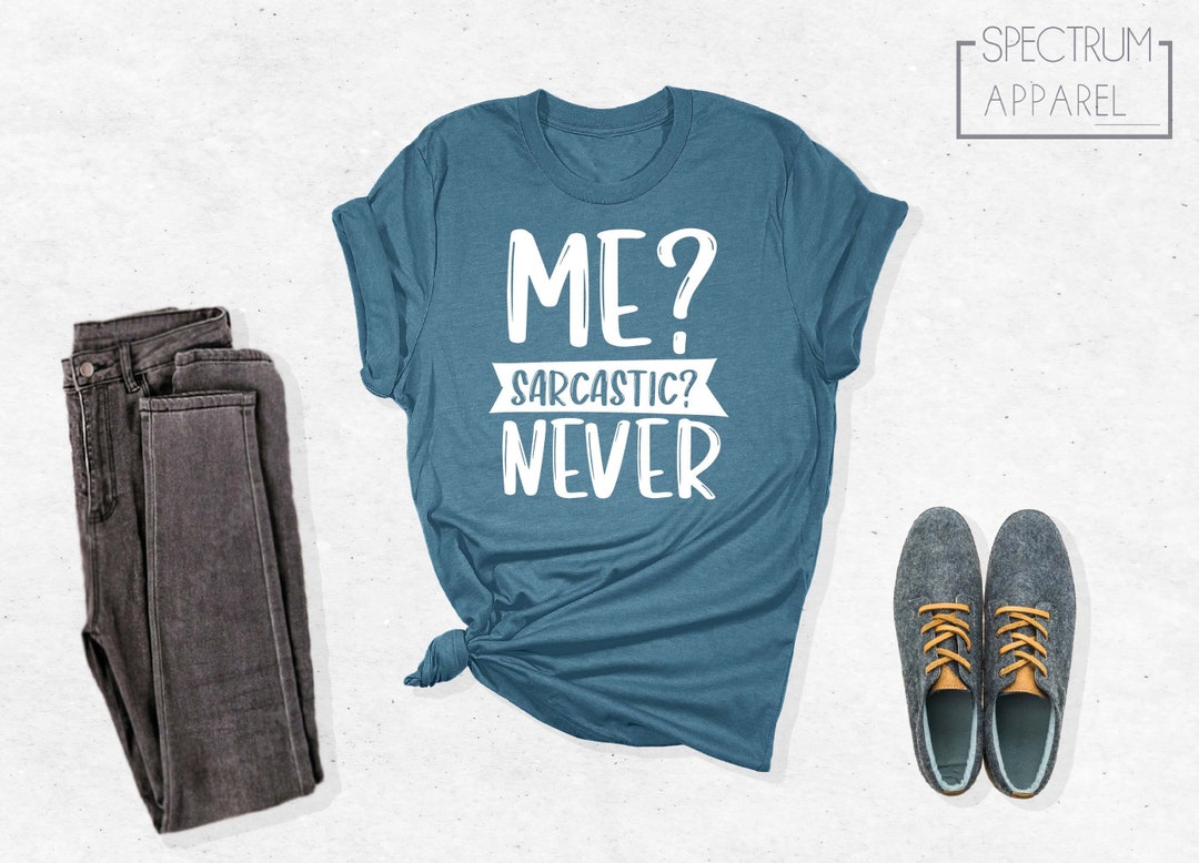 Me Sarcastic Never Shirt, Me Sarcastic Never T Shirt, Sarcastic Shirt ...
