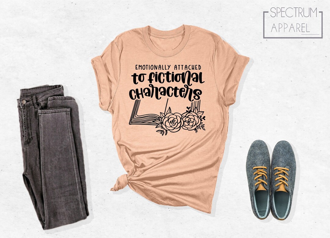 Emotionally Attached to Fictional Characters Shirt, Book Lover Shirt ...