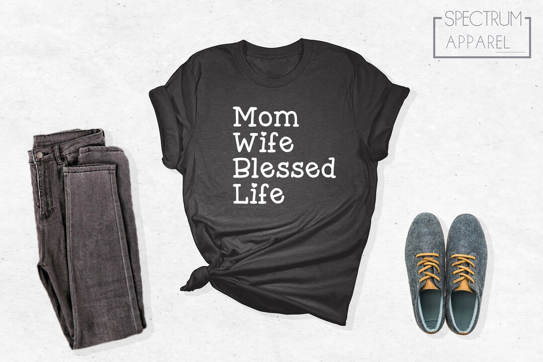 Mom Wife Blessed Life T-shirt, Shirt for Mom, Mothers Day Gift, Blessed ...