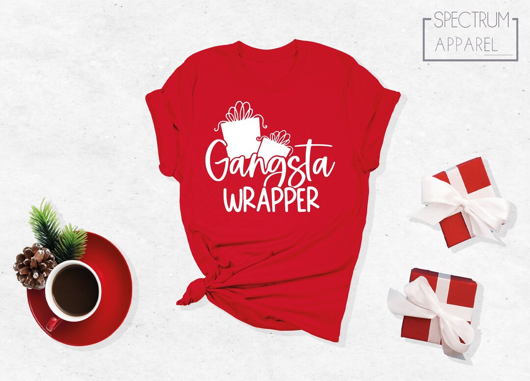 Gangsta T-shirt, Gangsta Wrapper Shirt, Funny Christmas Outfit, Gangsta ...