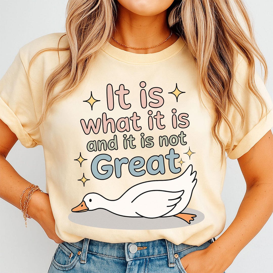 It is What It is and It is Not Great Png, Trendy Funny Silly Goose ...