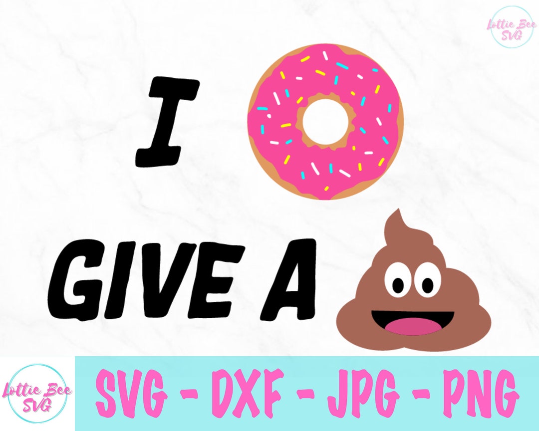NSFW I Do Not Give A Shit Svg Donut and Poop Emoji svg Cuss Words svg ...