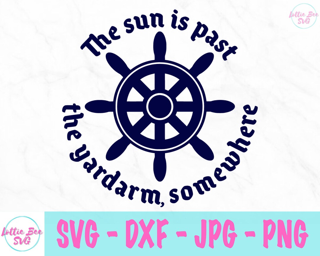 The Sun is Past the Yardarm Somewhere Svg - Happy Hour Svg - Sailor ...