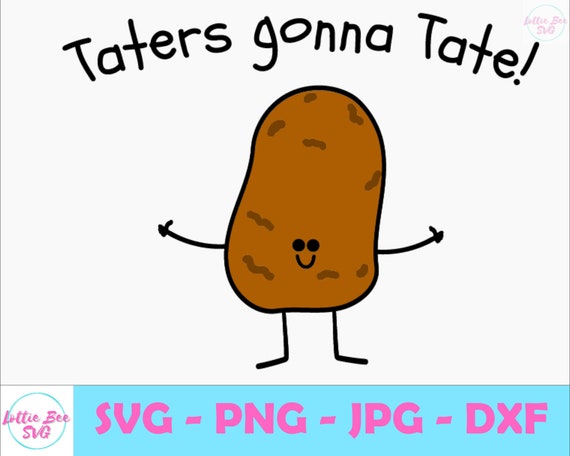 Taters Gonna Tate svg Cartoon cupcake svg Funny svg | Etsy