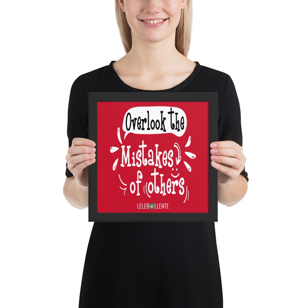 Overlook the Mistakes of Others Framed Poster Best Friend Gifts Framed ...