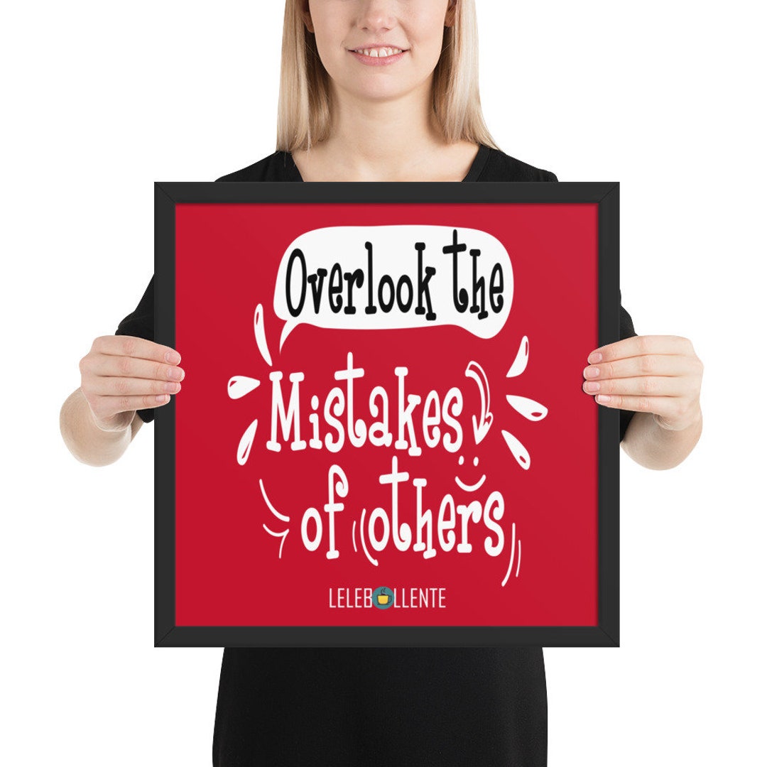Overlook the Mistakes of Others Framed Poster Best Friend Gifts Framed ...
