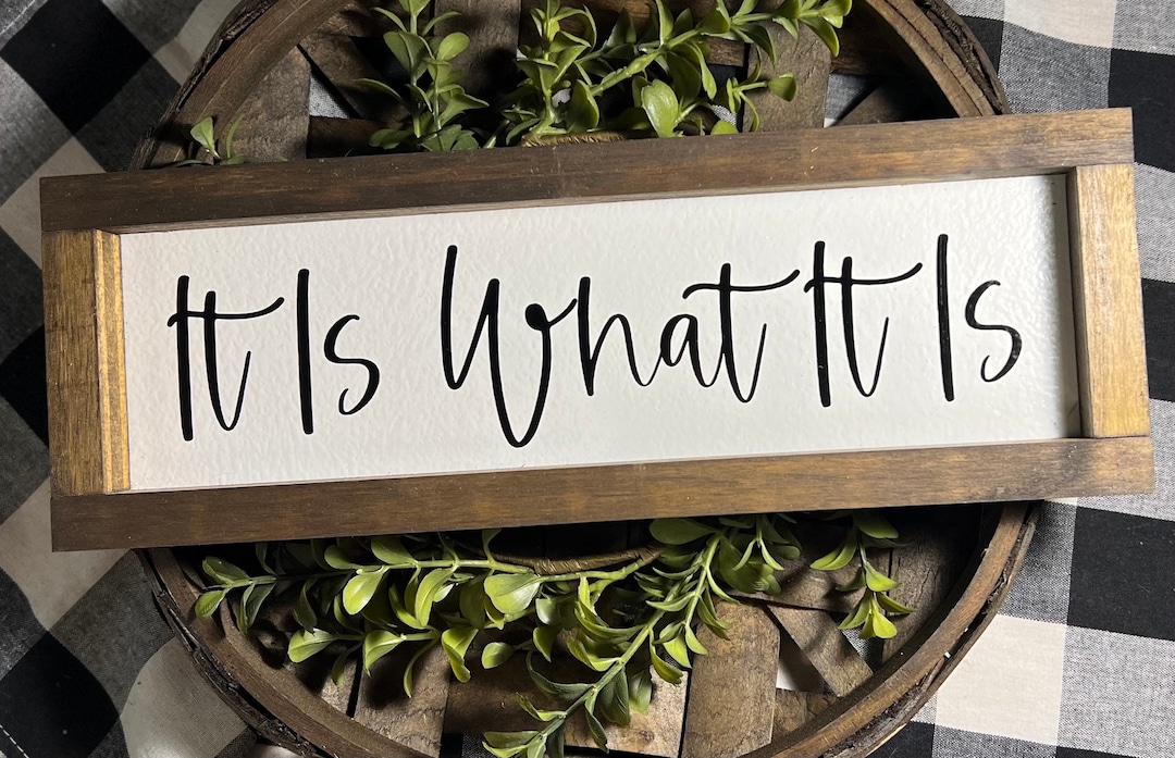 It is What It is Sign|farmhouse Decor|silly Sign|work Decor|home Decor ...