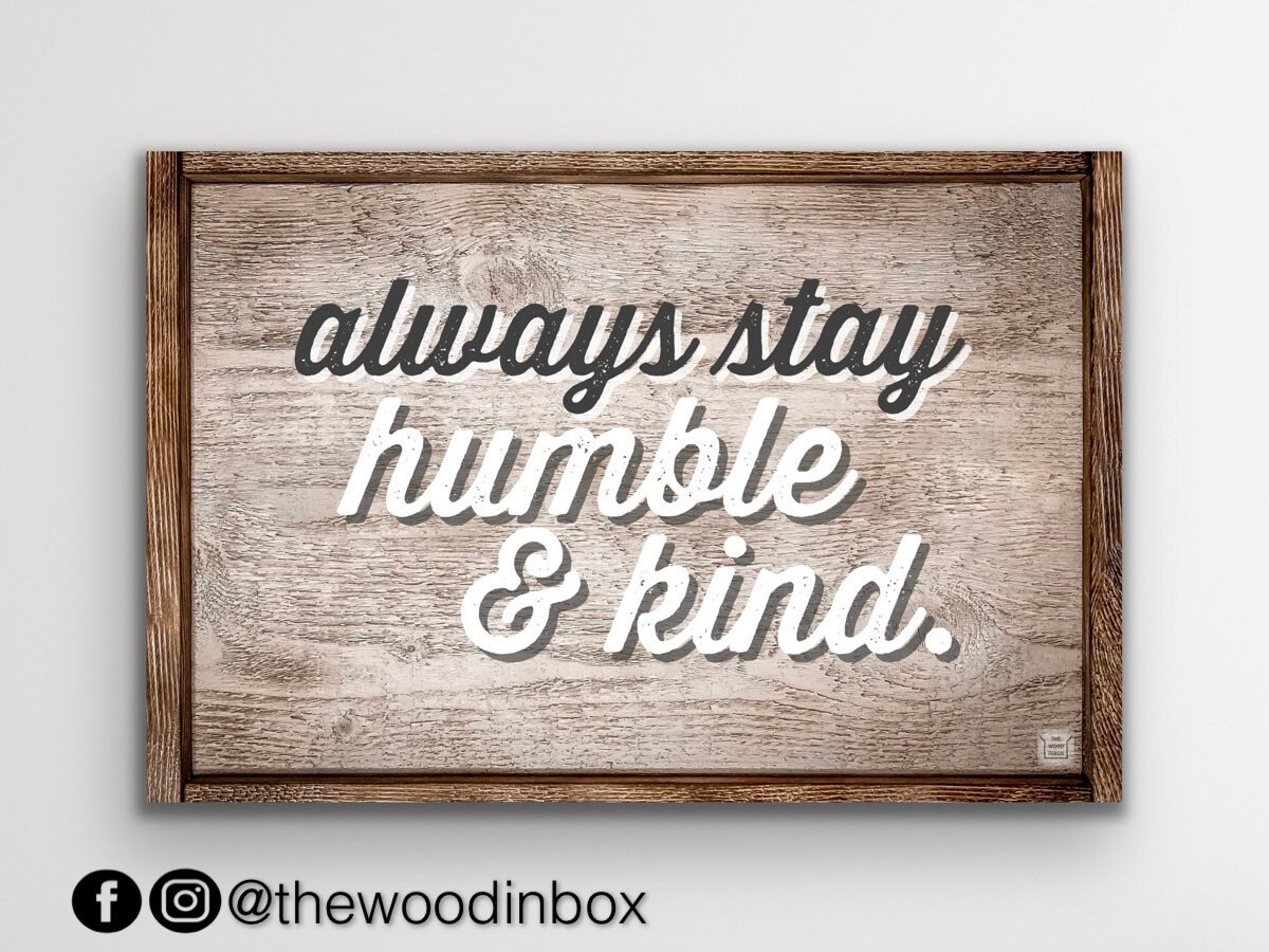 Always Stay Humble and Kind Sign Inspirational & | Etsy