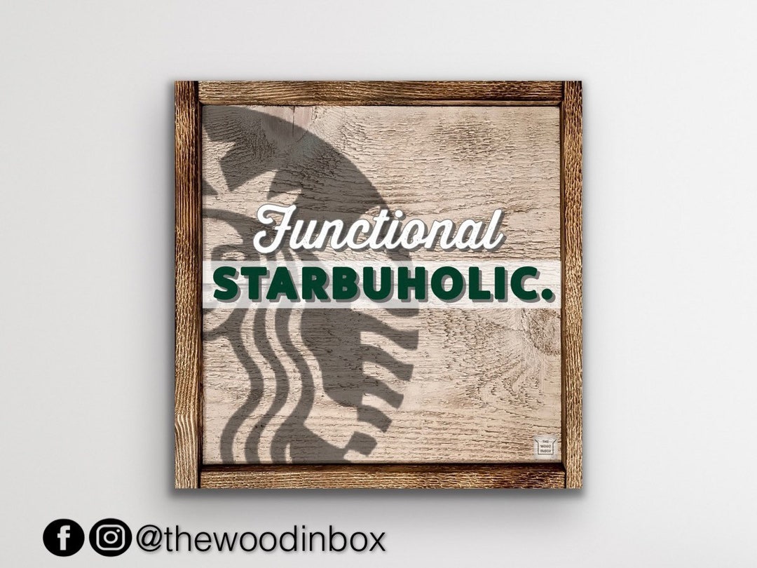 Functional Starbuholic Starbucks Sign Funny Coffee Bar Decor Farmhouse ...
