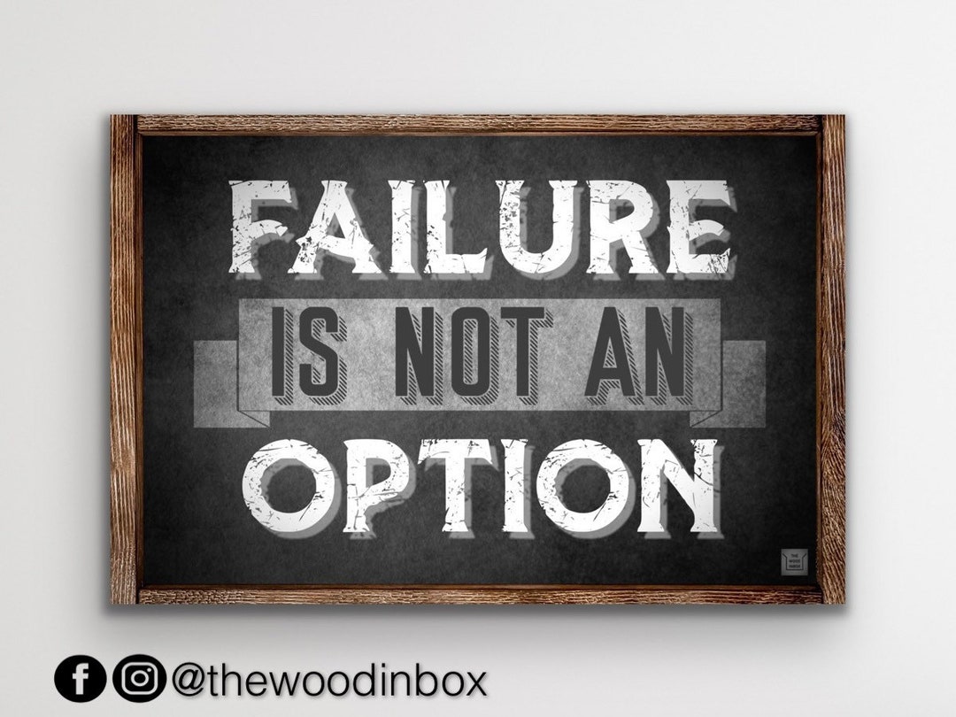 Failure is Not an Option Sign Motivational & Inspirational Grind ...
