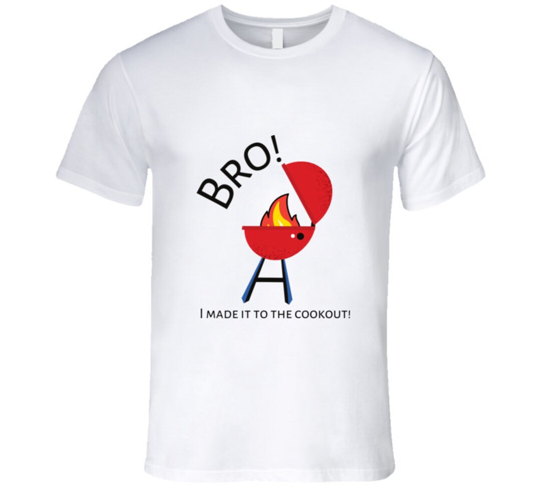 I Made It to the Cookout T Shirt - Etsy
