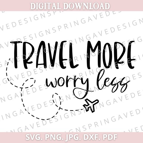Travel More Worry Less SVG Travel SVG Vinyl Cut File for | Etsy