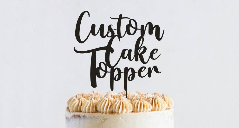 Custom Cake Topper / Personalized Cake Topper-17/ Custom Taxt - Etsy