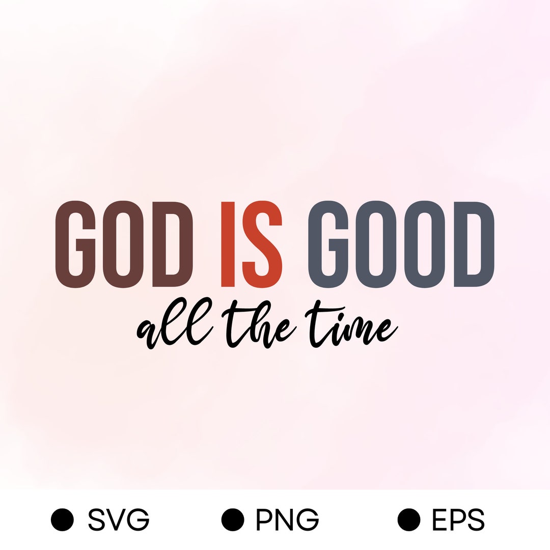 God is Good SVG, God is Good PNG, Cricut Designs, Faith Over Fear, SVG ...
