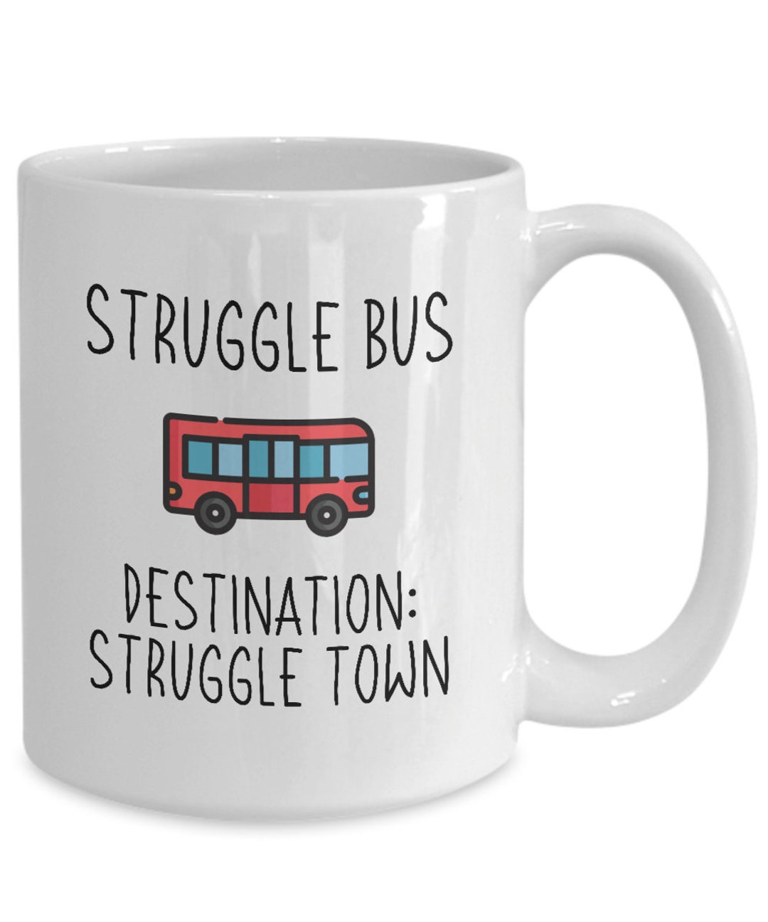 Funny Coffee Mug - Struggle Bus Struggle Town - Millenials, Party ...