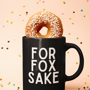 For Fox Sake | Funny Mugs | Fox Lover Gift Idea, Gifts for Fox Lovers ...
