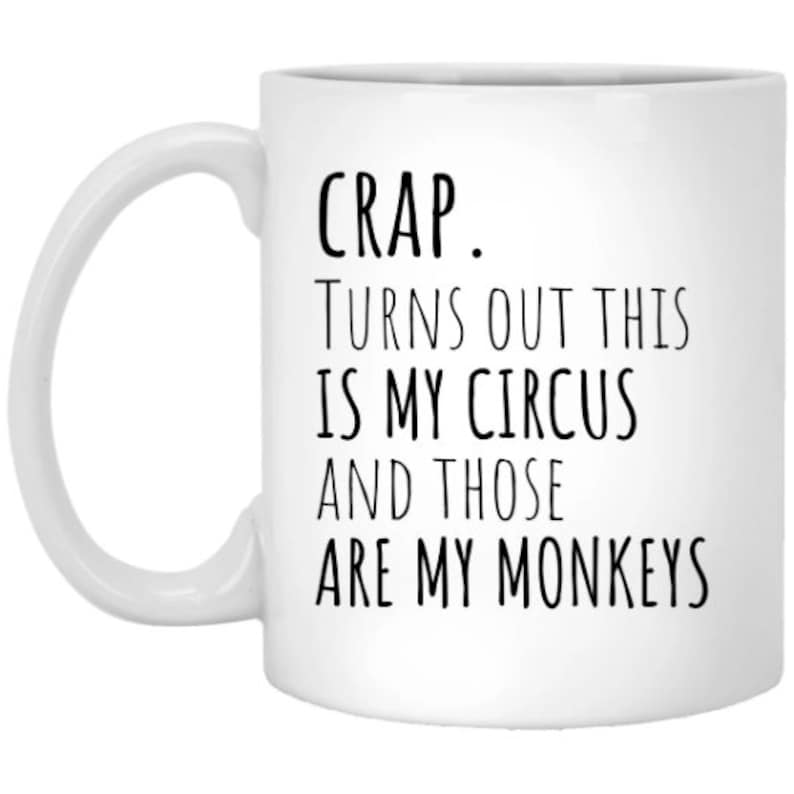 Crap Turns Out This is My Circus and Those Are My Monkeys & - Etsy
