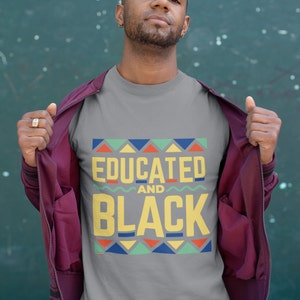 Educated and Black Tee Shirt | Black Queen - Black King - Melanin Shirt ...