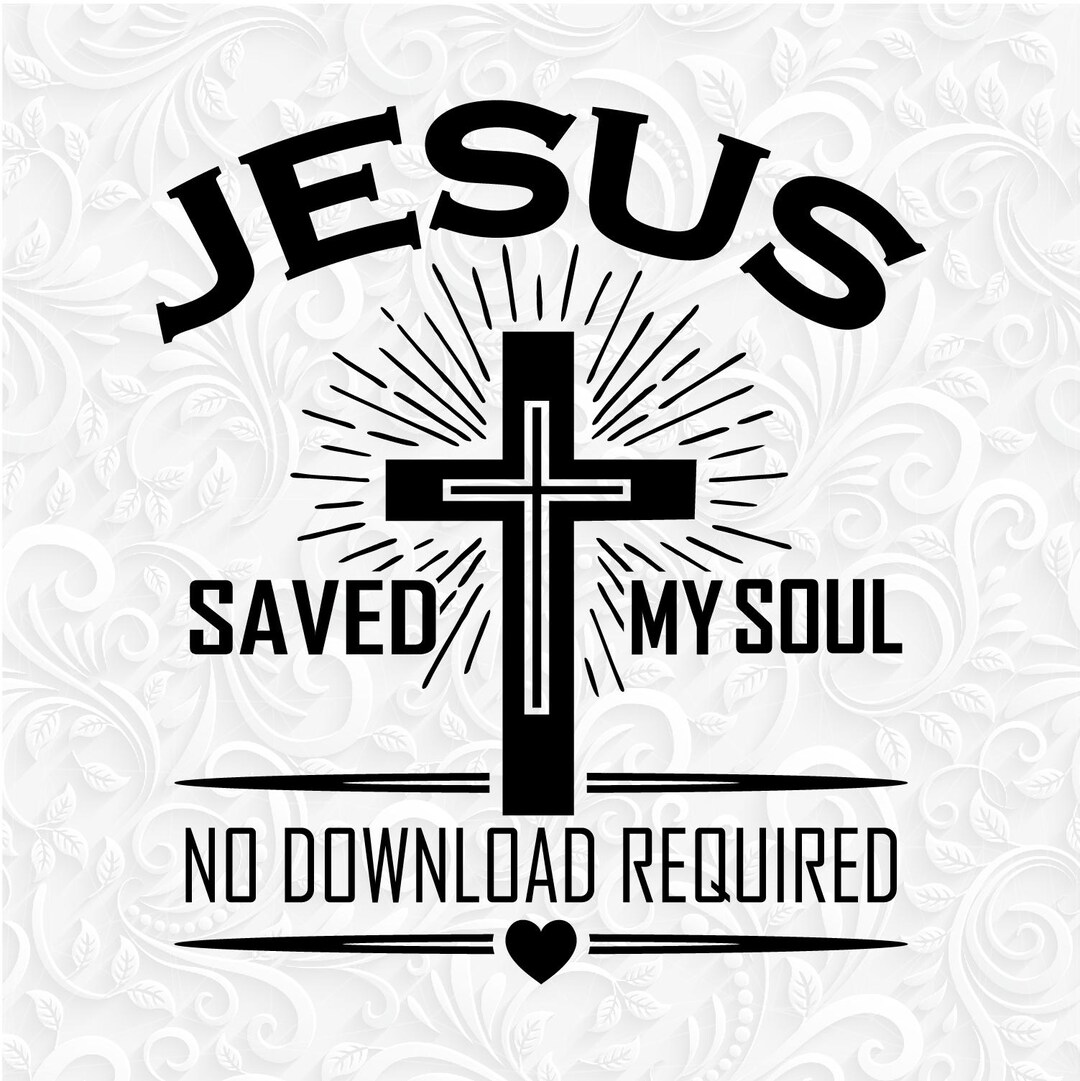 Jesus Saved My Soul No Download Required Svg, Eps, Png, Dxf ...