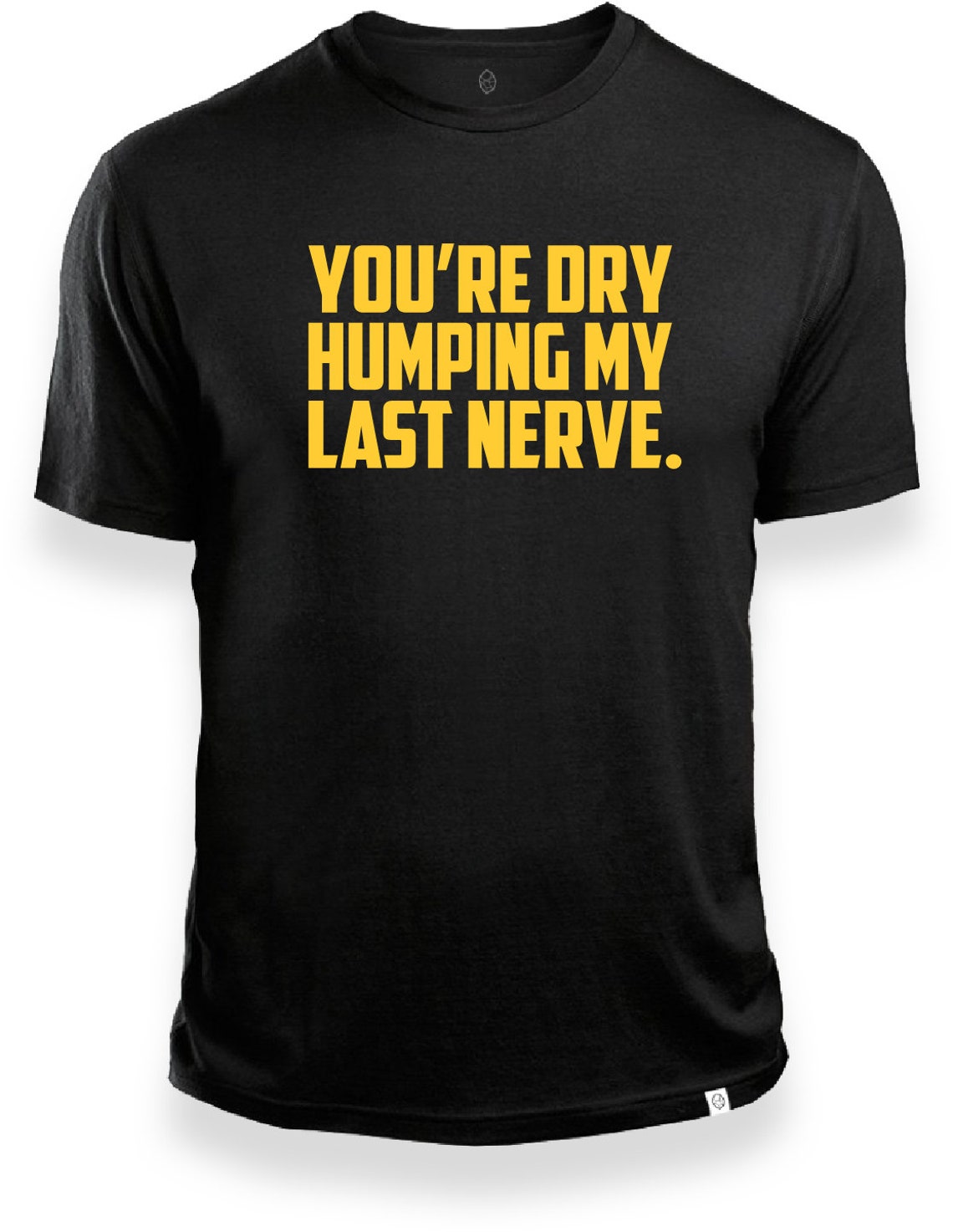You Are Dry Humping My Last Nerve Svg Png Dxf Eps Dry Humping My