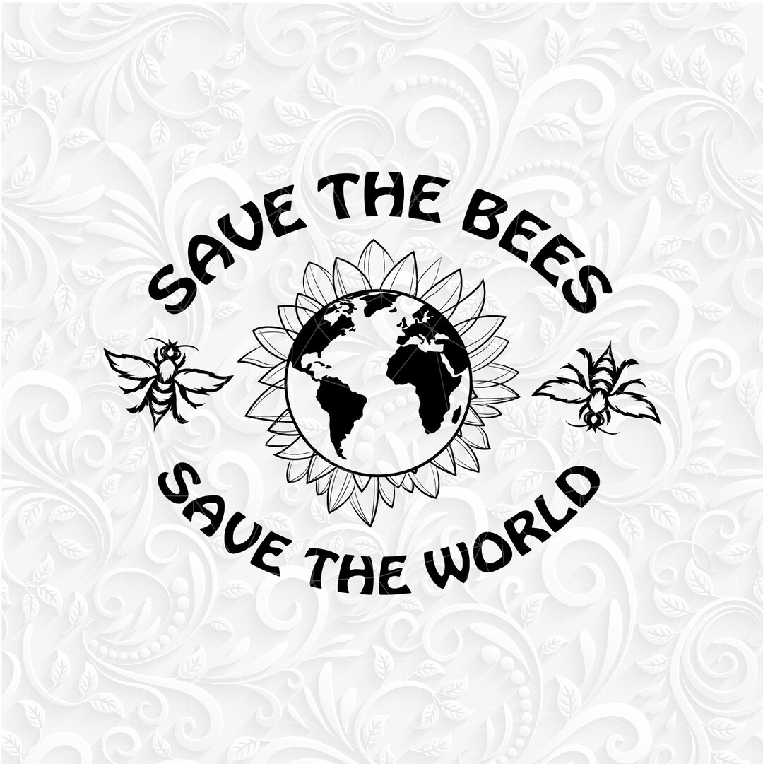 Save the Bees Svg, Save the World Svg, Png File, Bee Svg, Honey and Bee ...