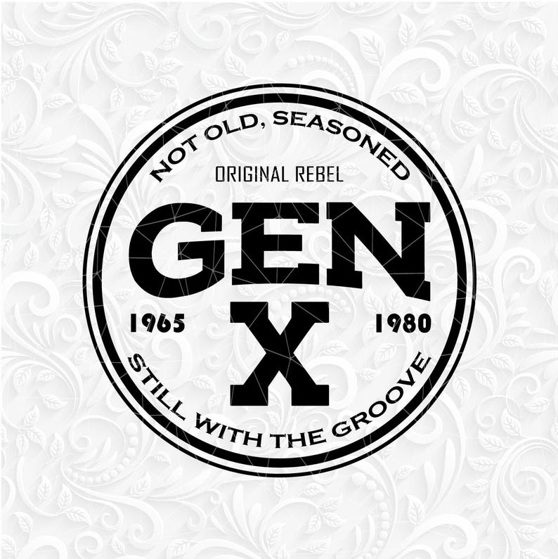 Gen-x Svg, Png, Eps, Dxf. Color, Scuffed and Originsl Designs of Drawing. Funny Quote, Sassy Svg ...