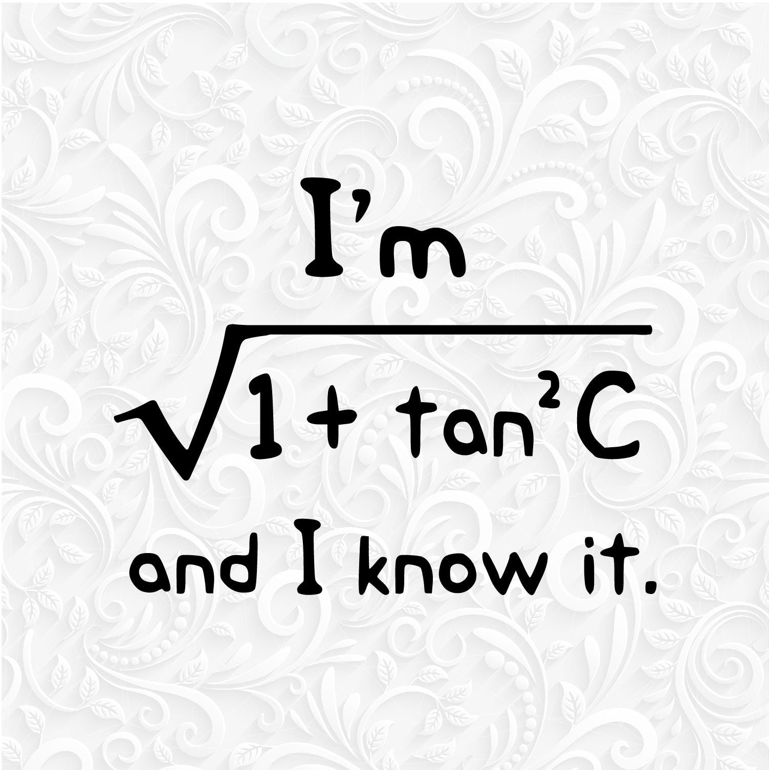 I'm Sec C and I Know It SVG, Png, Eps, Dxf Design. Mathematician Funny ...