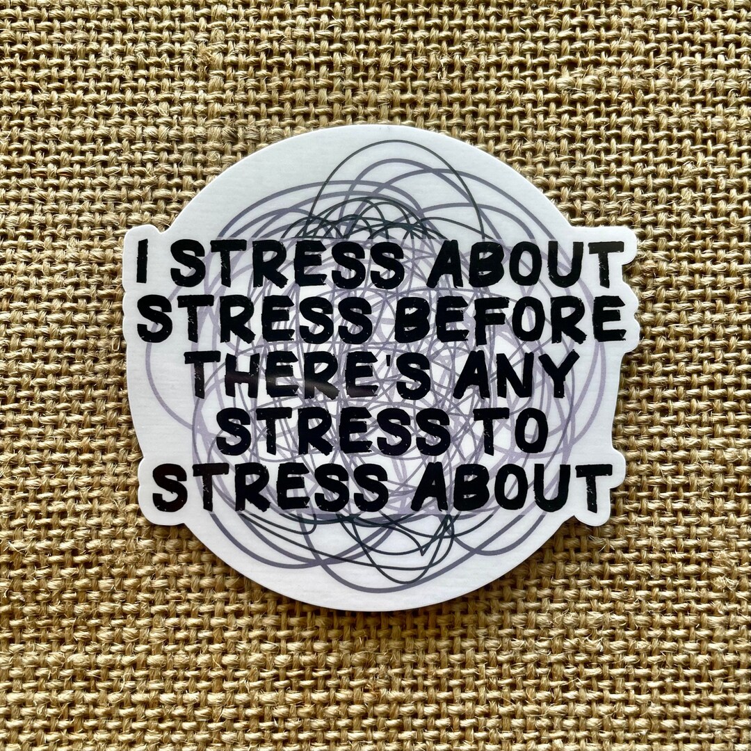 I Stress About Stress Sticker Water Resistant Vinyl Sticker - Etsy