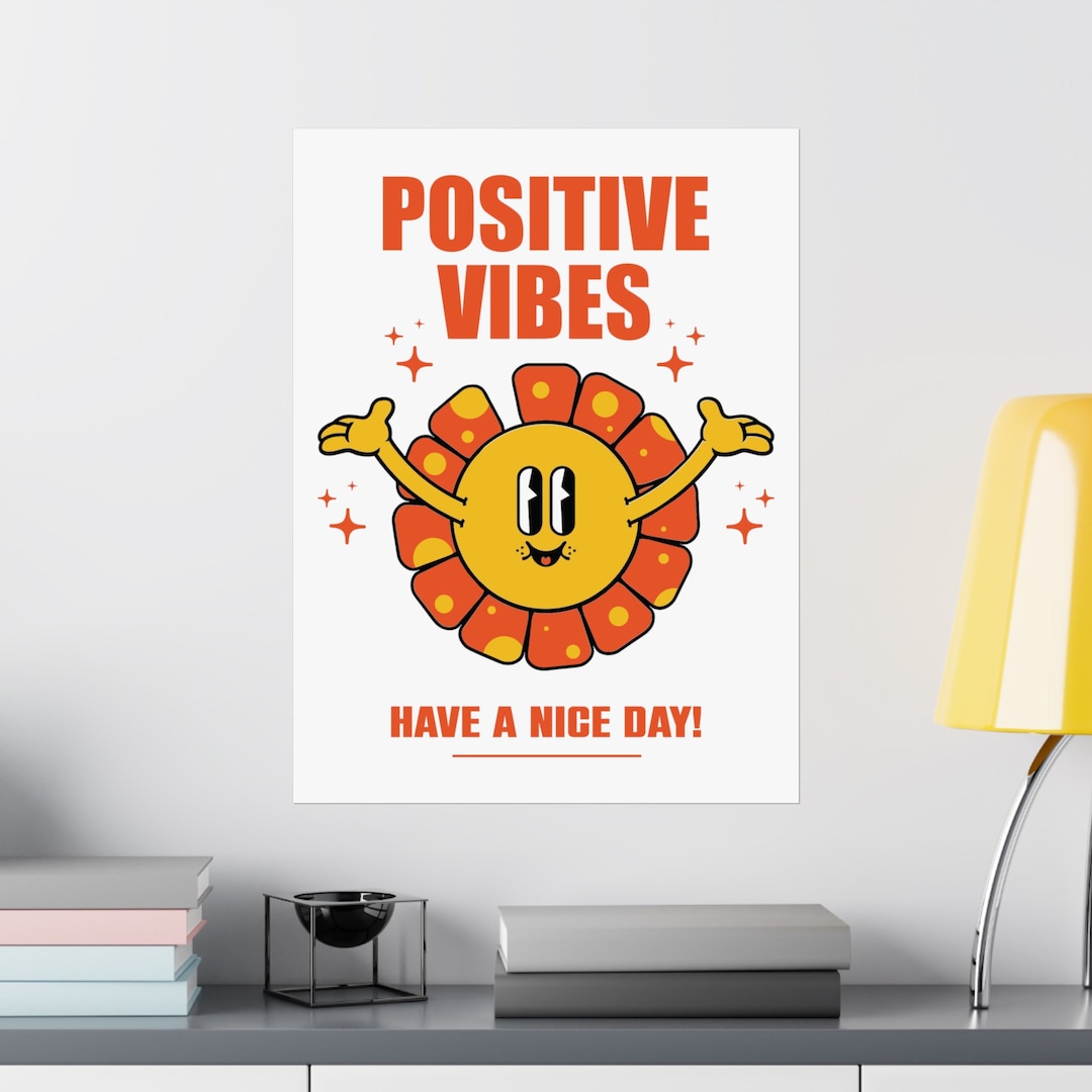 Positive Vibes, Have A Nice Day Poster, Motivational Poster, Funny ...