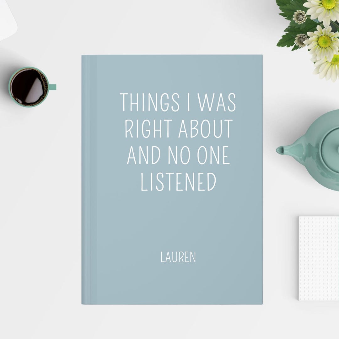 Personalized Things I Was Right About Sarcastic Notebooks for Coworkers ...