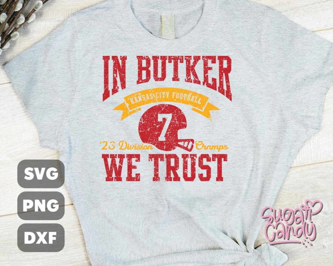 Butker Svg Png, in Butker We Trust Svg Png, KC Champs Svg, Kc Football ...