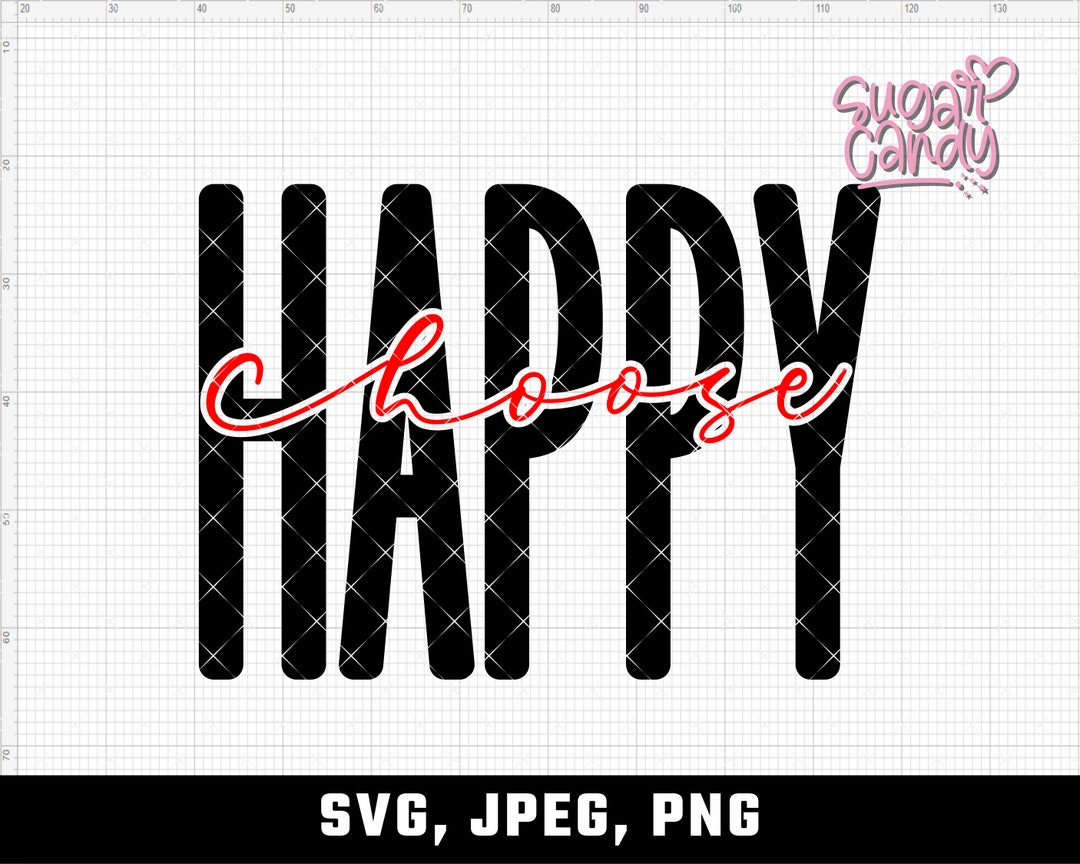 Choose Happy SVG Happy Cut File Happiness Positive Cutting File ...