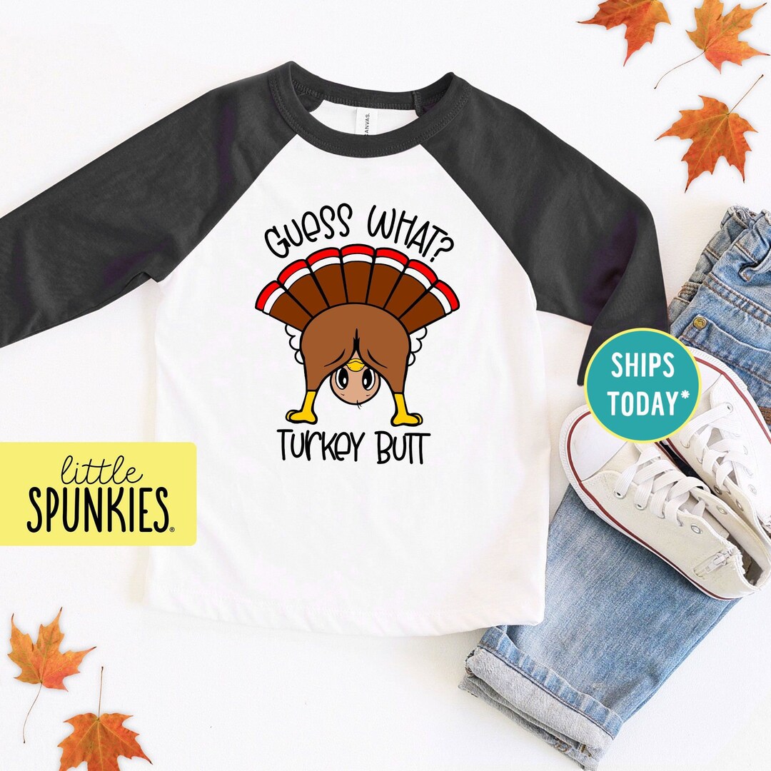 Guess What Turkey Butt Raglan, Funny Thanksgiving Shirt for Kids, Fall ...
