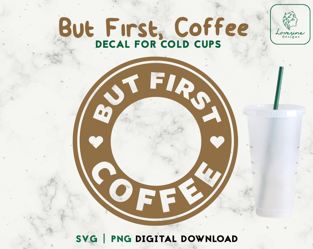 But First Coffee Cold Cup Decal SVG, Venti Personalized Cup (digital ...