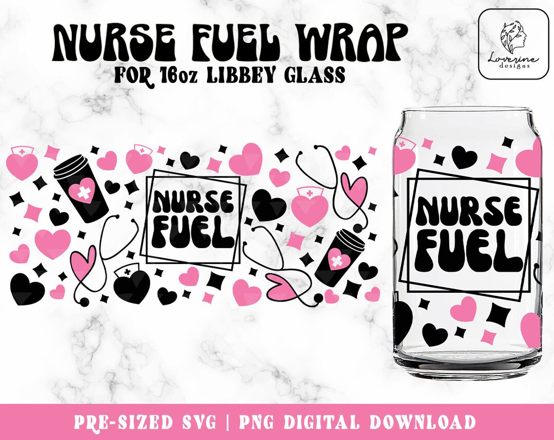 Nurse Fuel Libbey Glass Svg, Nurse Life Svg 16oz Glass Can Svg, Nurse ...