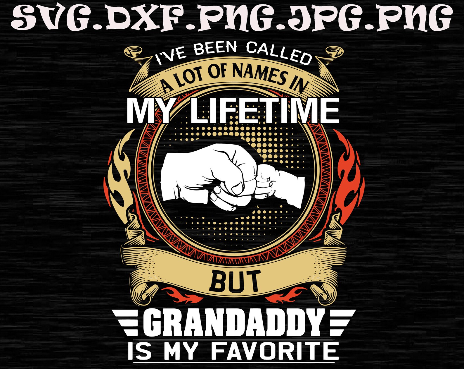 Ive Been Called A Lot Of Names In My Lifetime But Grandaddy Is Etsy