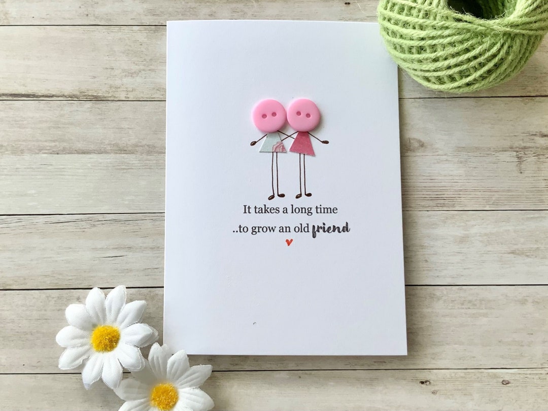 It Takes A Long Time to Grown an Old Friend Card, Friends Always, Best ...