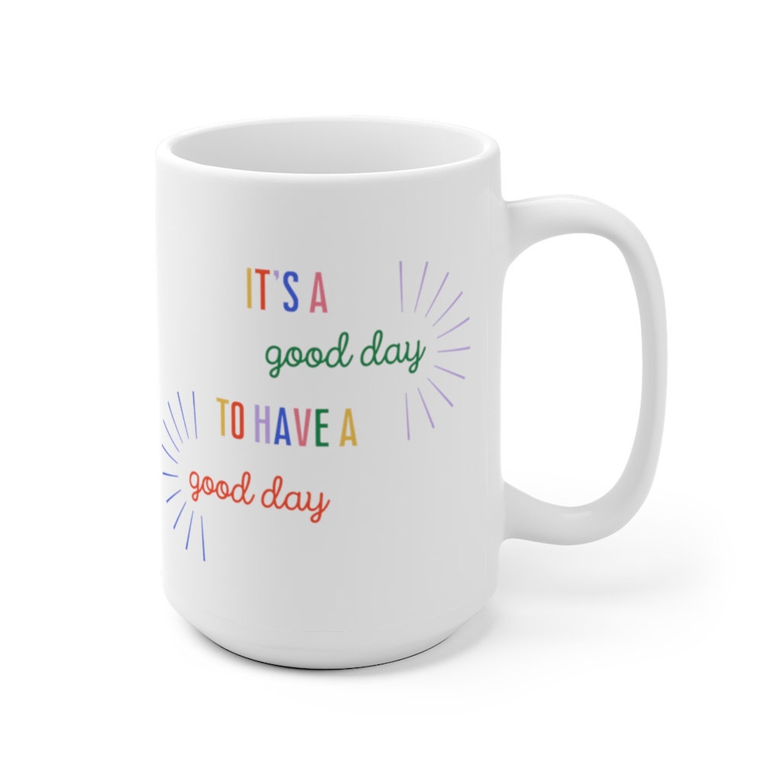 Its a Good Day To Have a Good Day Colorful White Ceramic Mug | Etsy