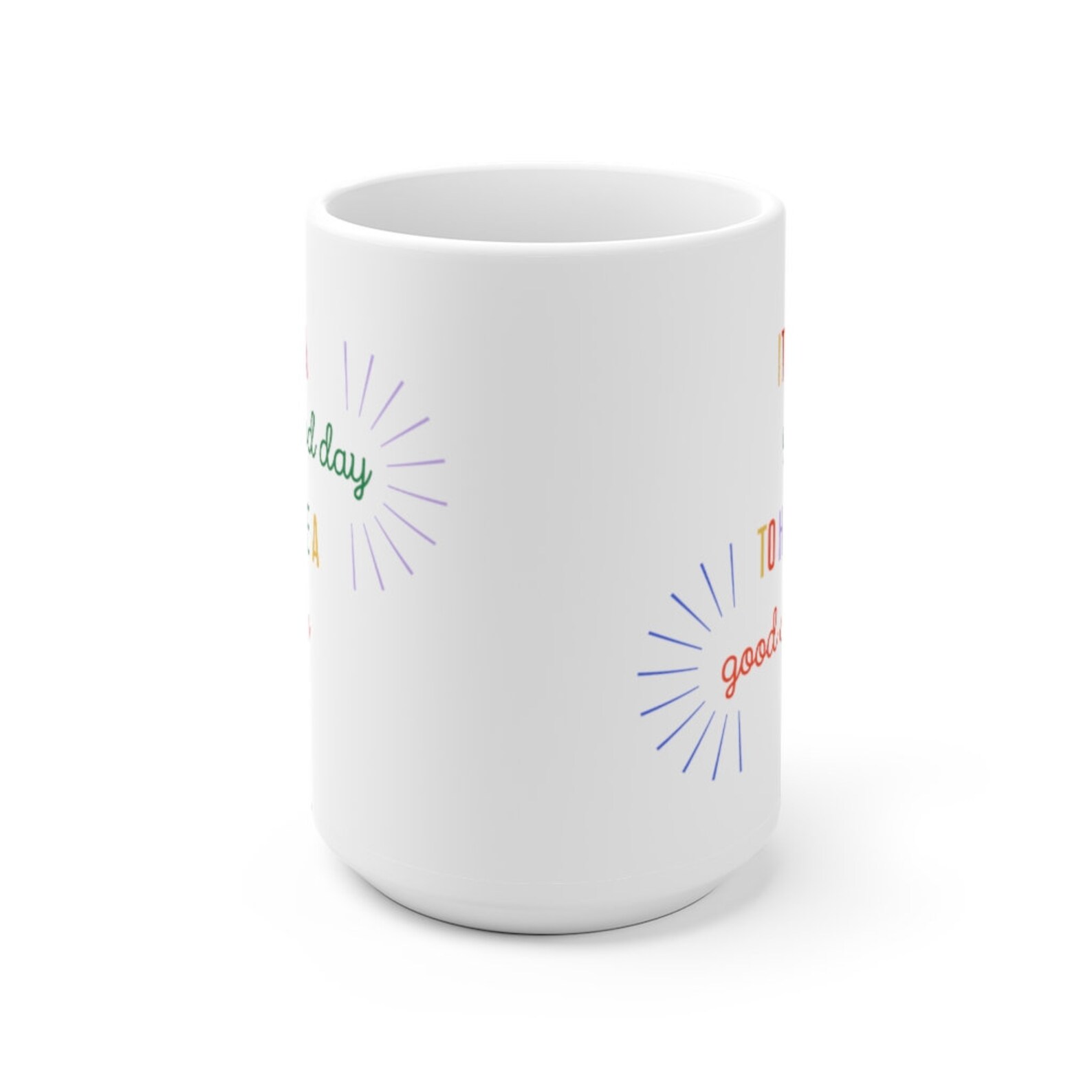 Its a Good Day To Have a Good Day Colorful White Ceramic Mug | Etsy